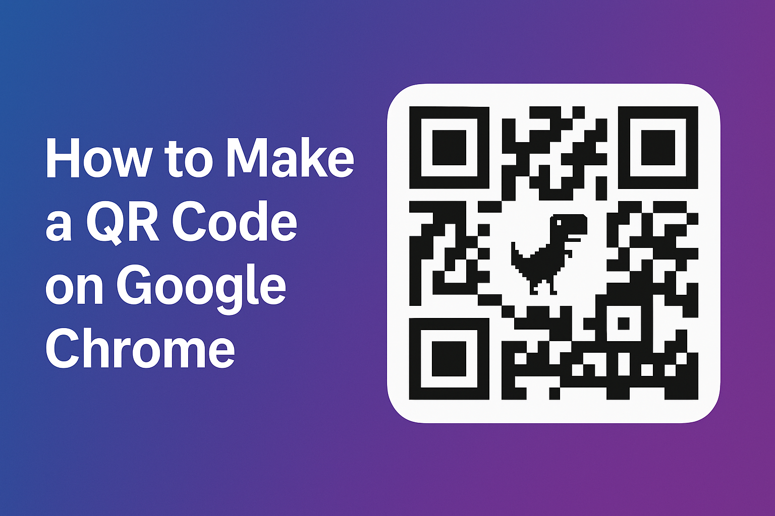 How to Make a QR Code on Google Chrome