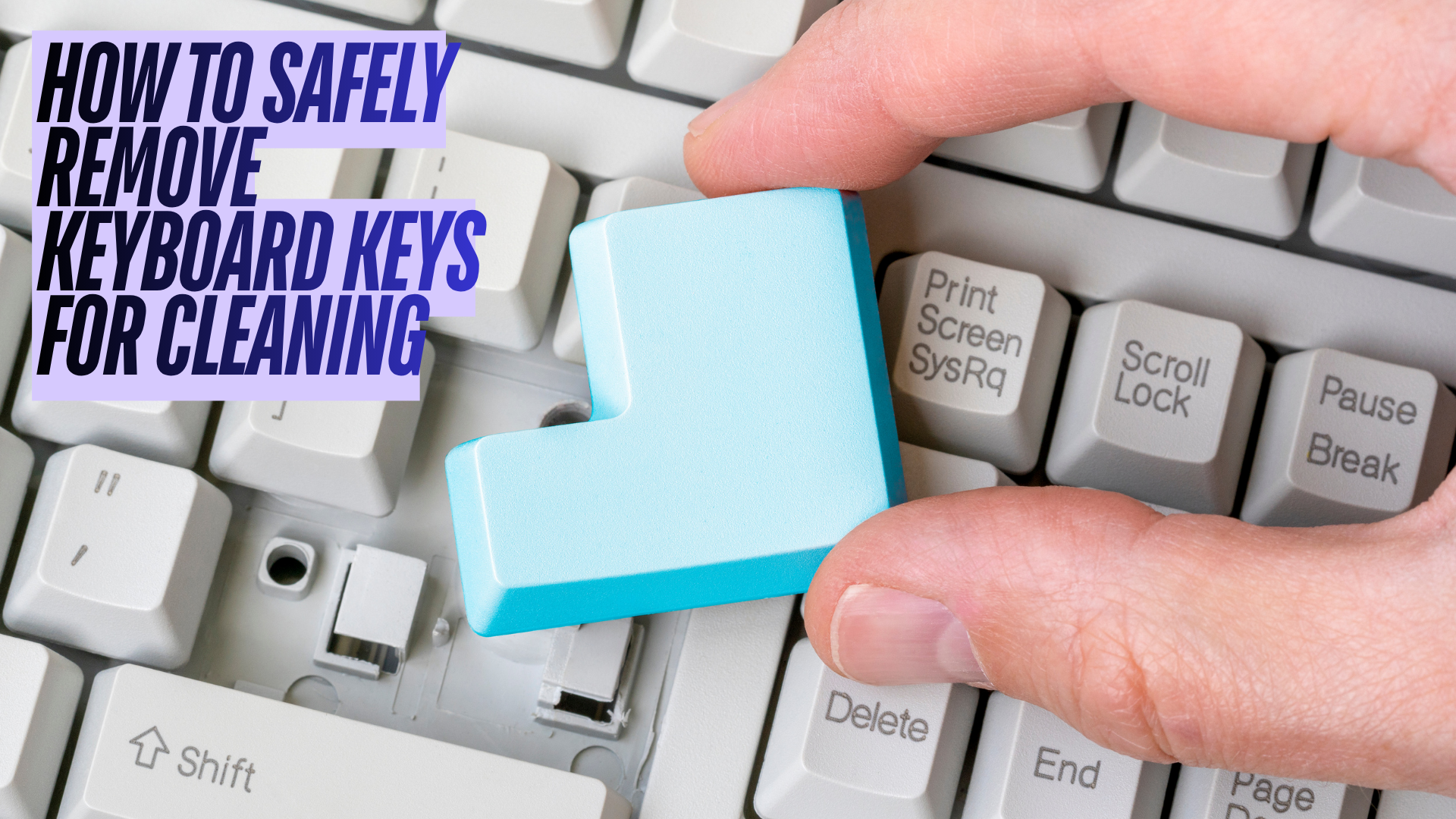 How To Safely Remove Keyboard Keys For Cleaning