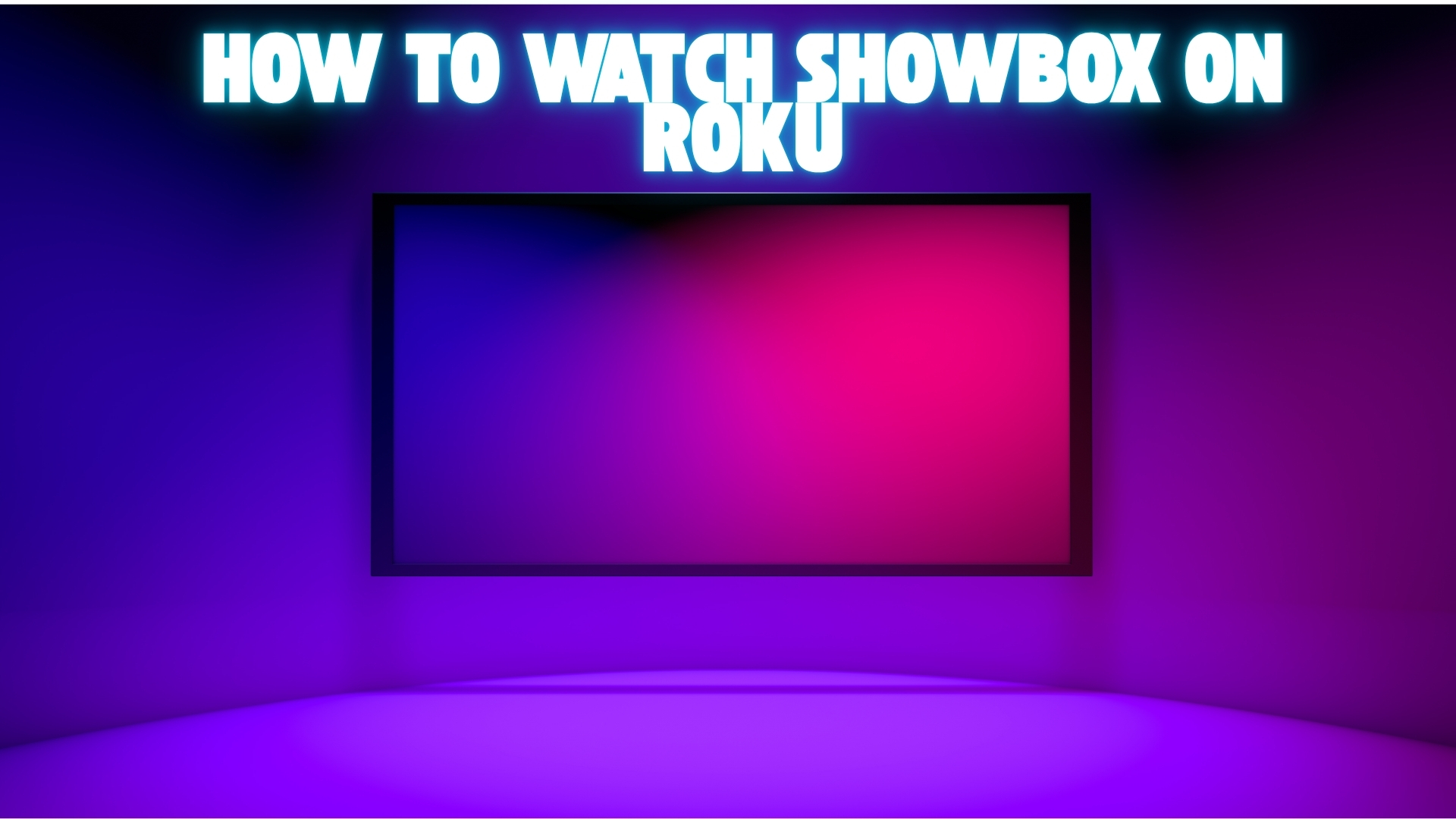 How to Watch Showbox on Roku (Step-by-Step Mirroring Guide)