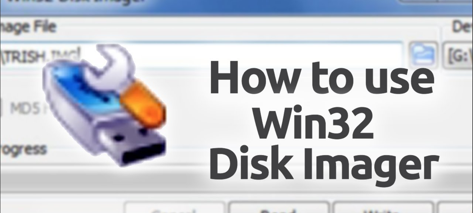 How to Use Win32 Disk Imager to Write a Raw Disk Image File