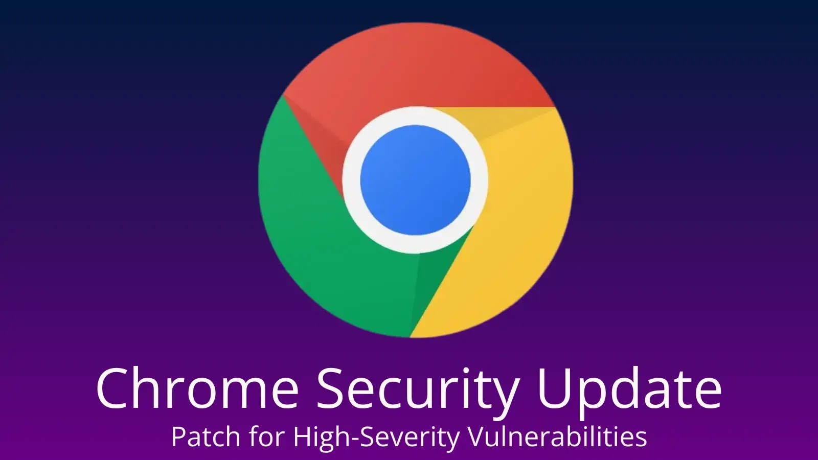 Chrome 148 fixes 127 security flaws, including three critical bugs